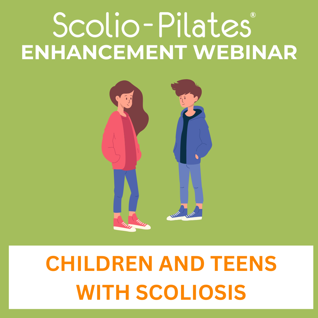 Children and Teens with Scoliosis: Enhancement Webinar - Scolio-Pilates